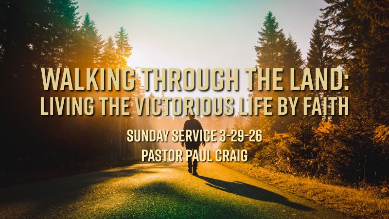 Walking Through the Land: Living the Victorious Life by Faith | The ...