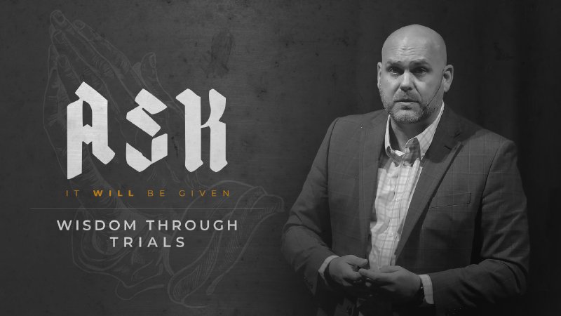 Wisdom Through Trials | The Chapel