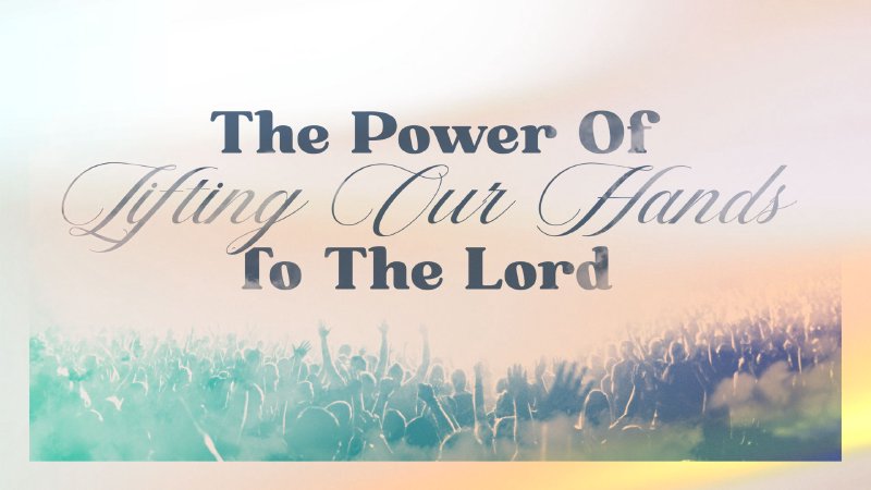 The Power Of Lifting Our Hands To The Lord | Bethel Church Blackwood