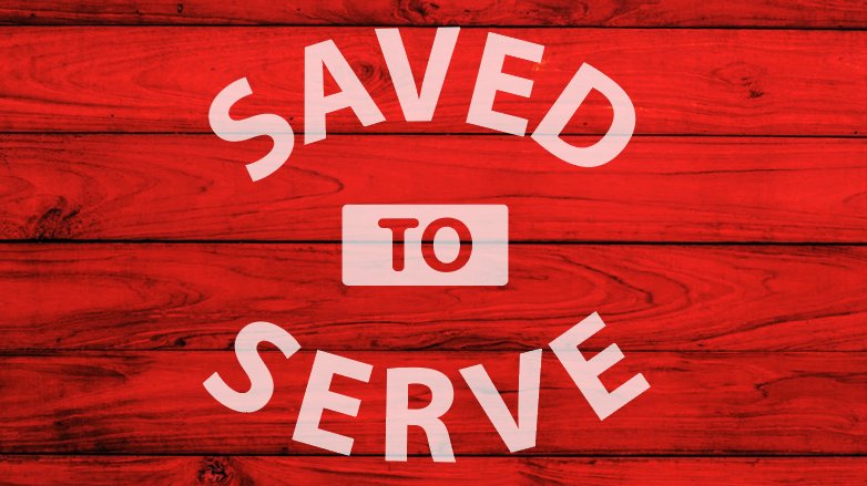 Saved To Serve (SERMON) | Gibbsville Church