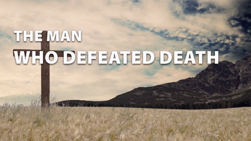 The Man Who Defeated Death | Cornerstone Church of Christ