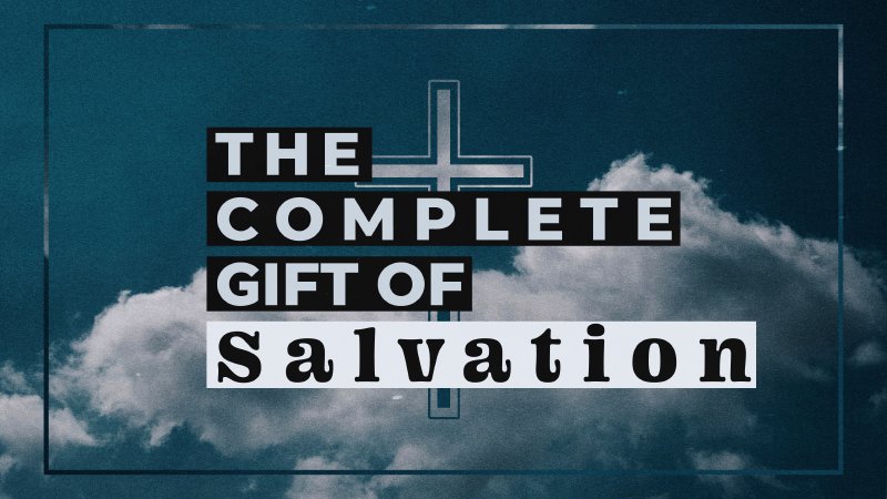 The Complete Gift Of Salvation | A Church In The City