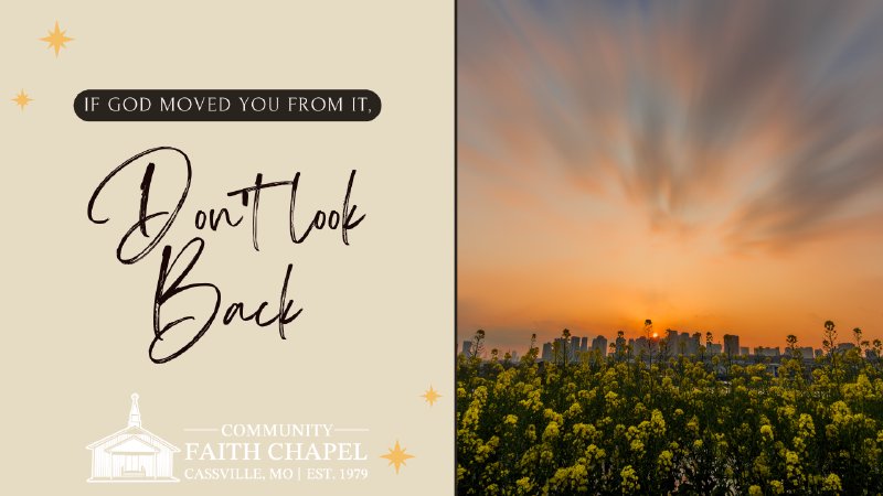 Don't Look Back | Community Faith Chapel