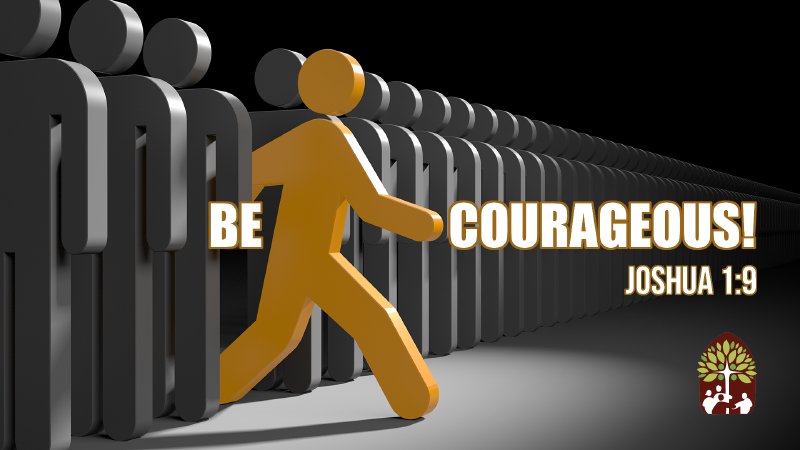 Be Courageous! | Abundant Life Church - MA