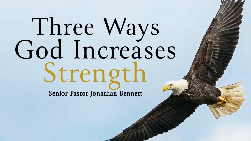 Three Ways God Increases Strength | Cornerstone Baptist Church
