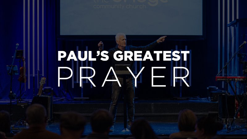 Paul's Greatest Prayer | The Bridge Community Church