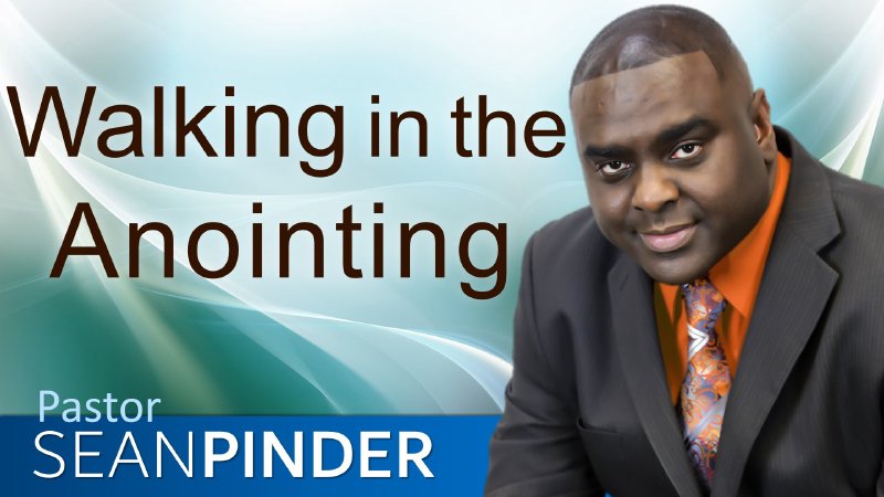 Walking In the Anointing | Sean Pinder Ministries