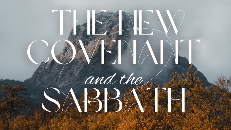 The New Covenant & The Sabbath | Assembly of Yahweh