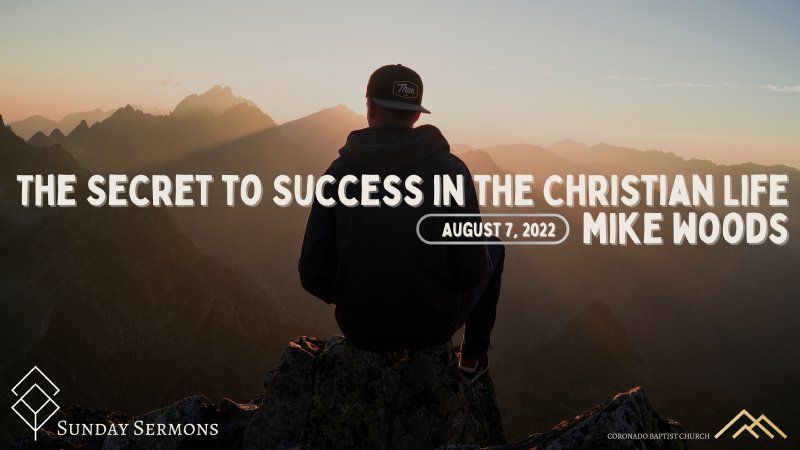 The Secret to Success in the Christian Life | Coronado Baptist Church
