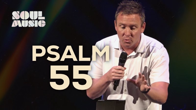 Psalm 55 | Westbridge Church