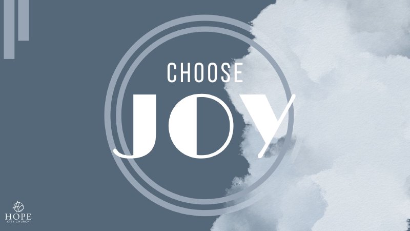 Choose Joy | Week 1 | August 8 2021 | Hope City Church