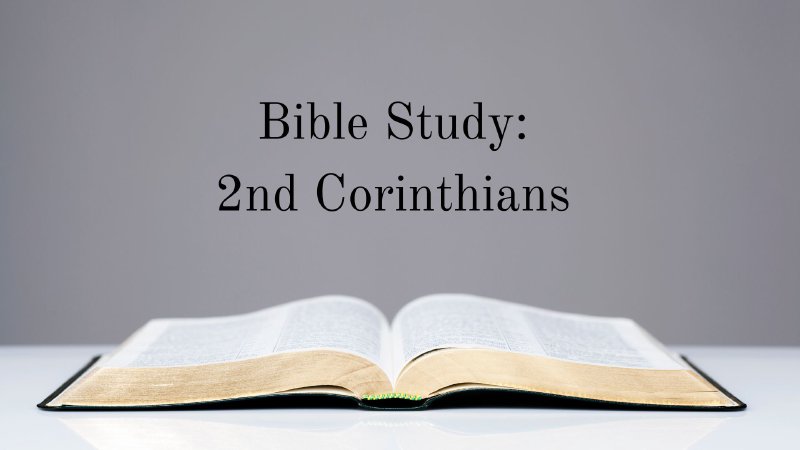 Bible Study: The Book of 2nd Corinthians, Lesson 5 | New Creation ...