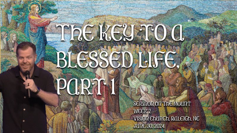 The Key to a Blessed Life, Part 1 | Vision Church