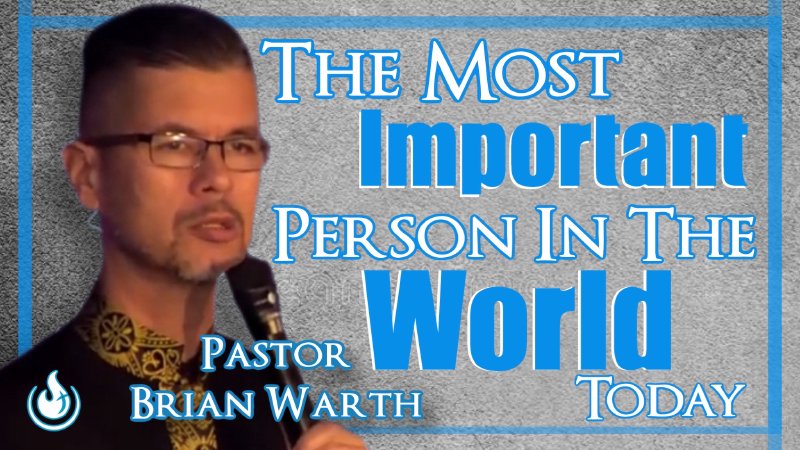 The Most Important Person In The World || Pastor Brian Warth | Chapel ...