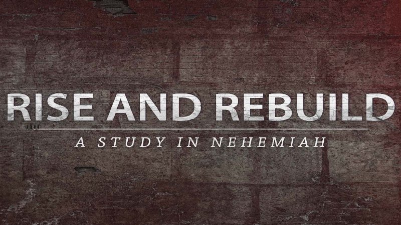 Rise and Rebuild - Nehemiah | Central Baptist Church - Crockett, TX
