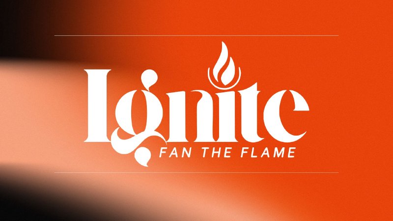Ignite: Fan the Flame | Victorville First Assembly of God