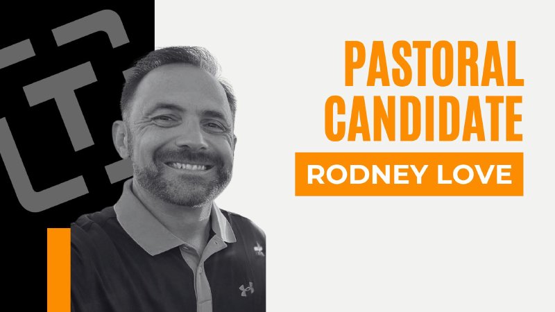 Pastoral Candidate, Rodney Love | Trinity Abilene