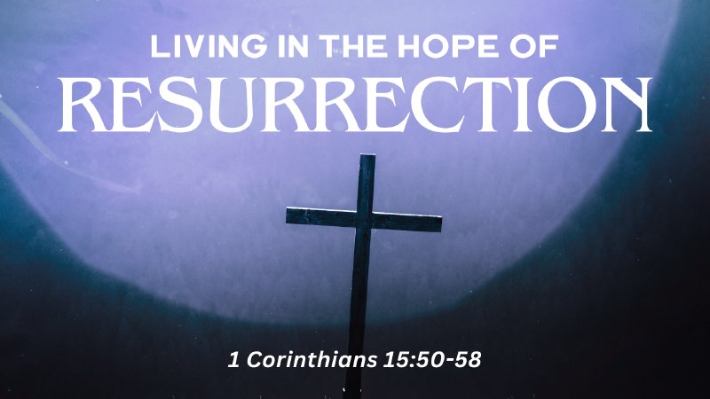 Living in the Hope of the Resurrection | Midwest Bible Church