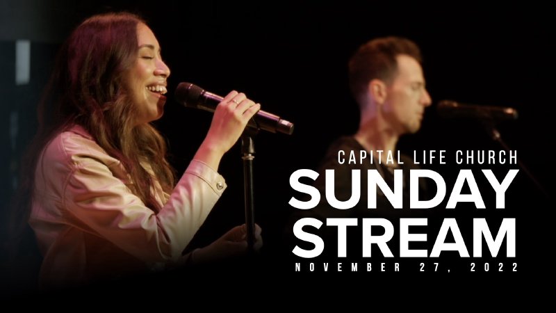 Sunday Stream, November 27, 2022 | Capital Life Church | Washington D.C ...