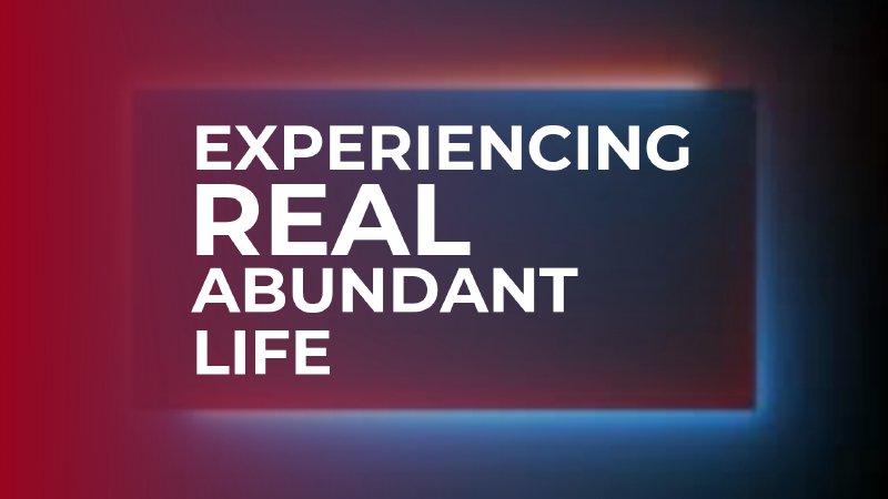 Experiencing Real Abundant Life | LakeHaven Church