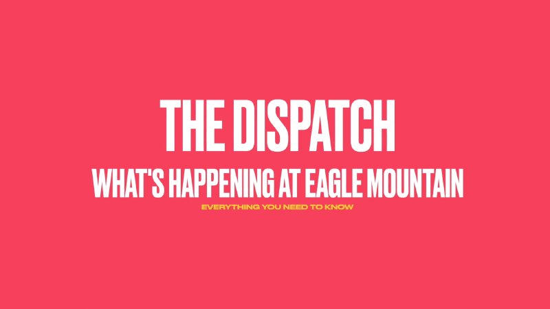 The Dispatch - 01/18/2026 | Eagle Mountain Bend