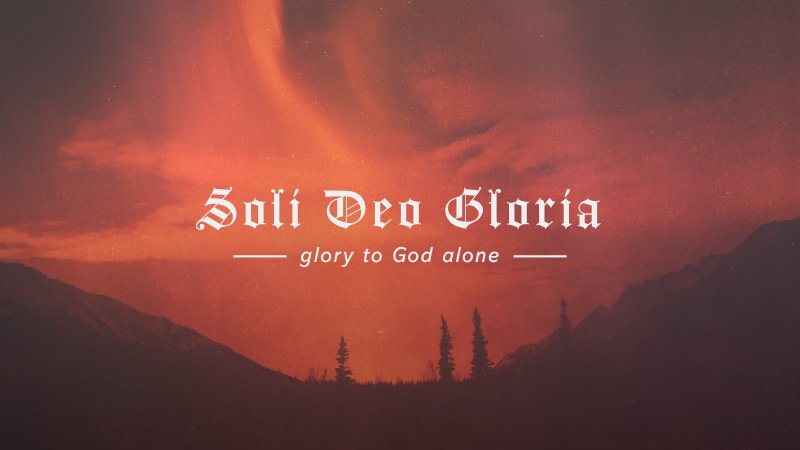 Soli Deo Gloria - Glory to God Alone | Blanchard First