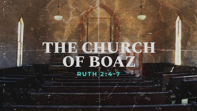The Church Of Boaz [Part 2] | Abundant Life Church - Neosho, MO