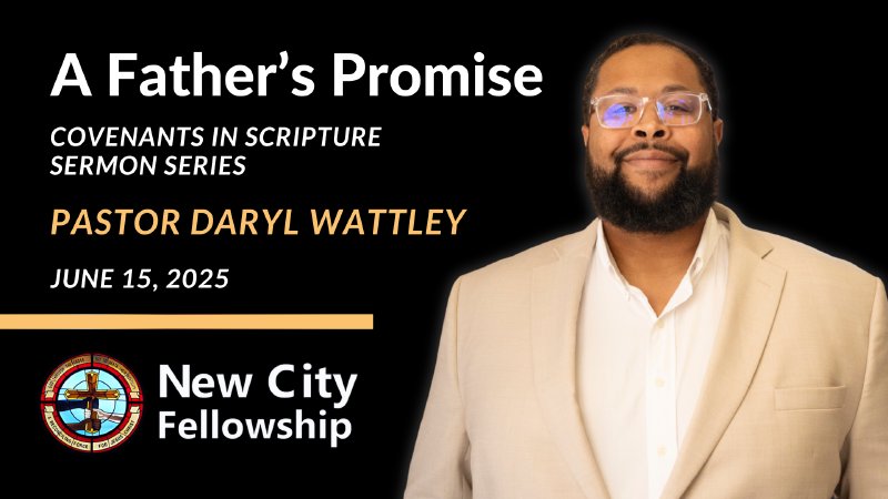 A Father’s Promise | New City Fellowship