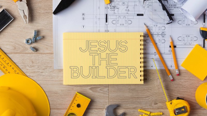 Jesus The Builder | Solid Rock Church