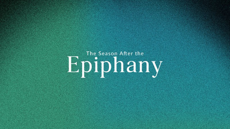 The Season After The Epiphany | Word of Life Church