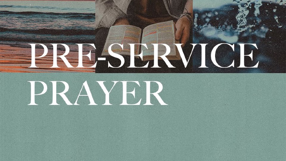 Pre Service Prayer Background Prayer — Central Assembly