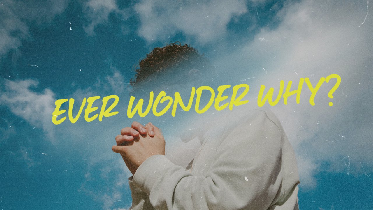 Ever Wonder Why - Rock Creek Church
