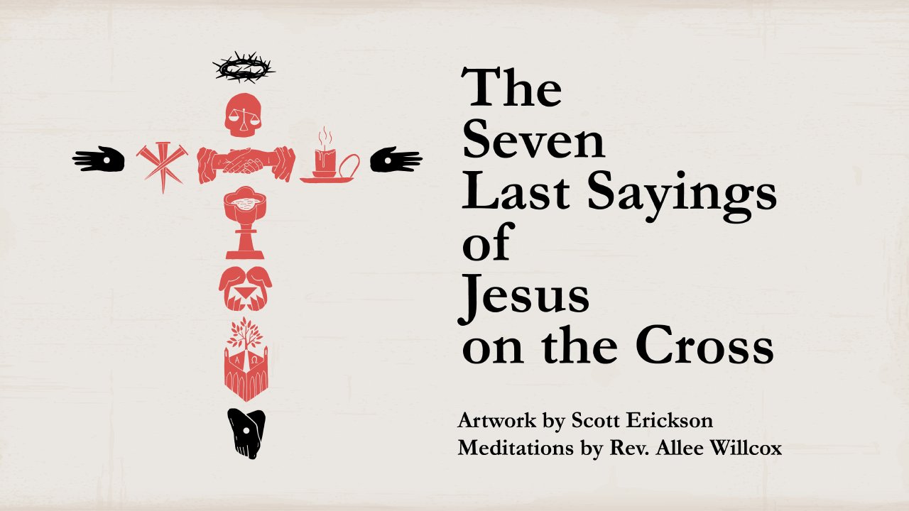 The Last Seven Sayings of Jesus on the Cross - Suntree United Methodist ...