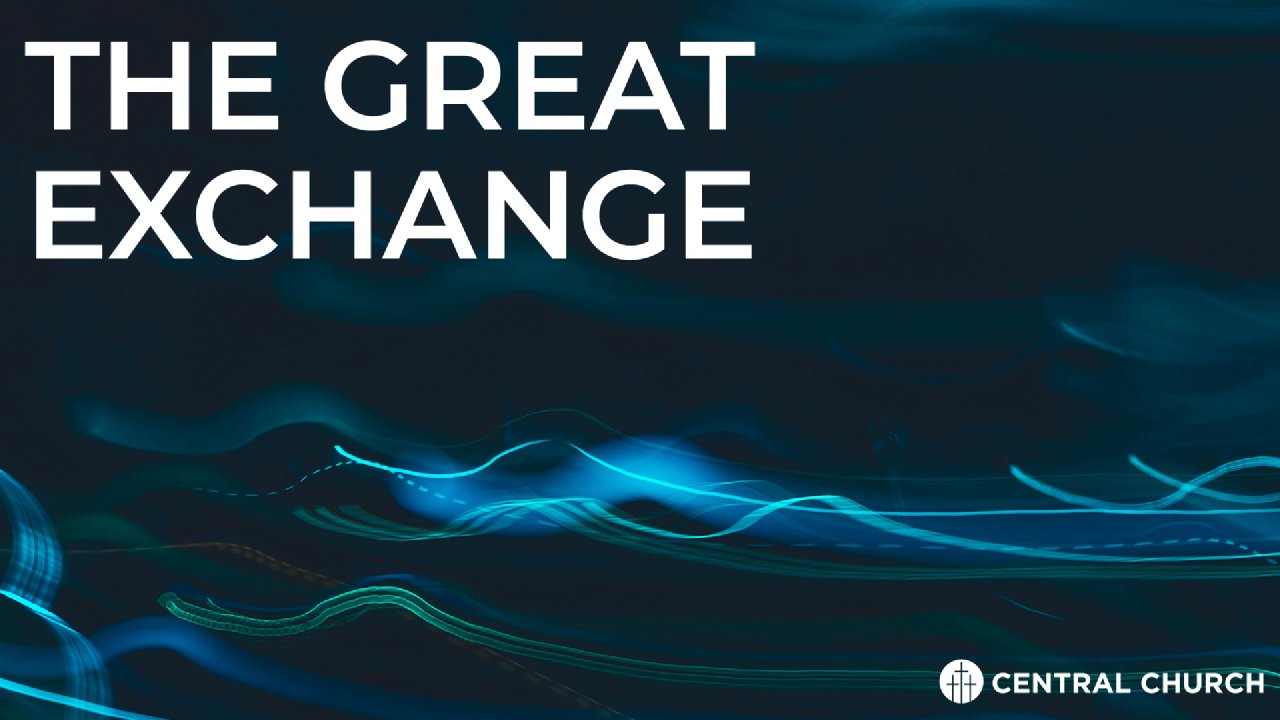 The Great Exchange - Central Church NC