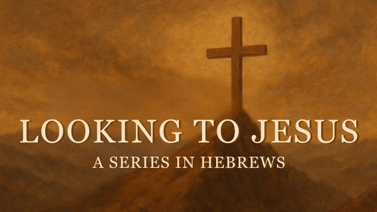 LOOKING TO JESUS - Longview Heights Baptist Church