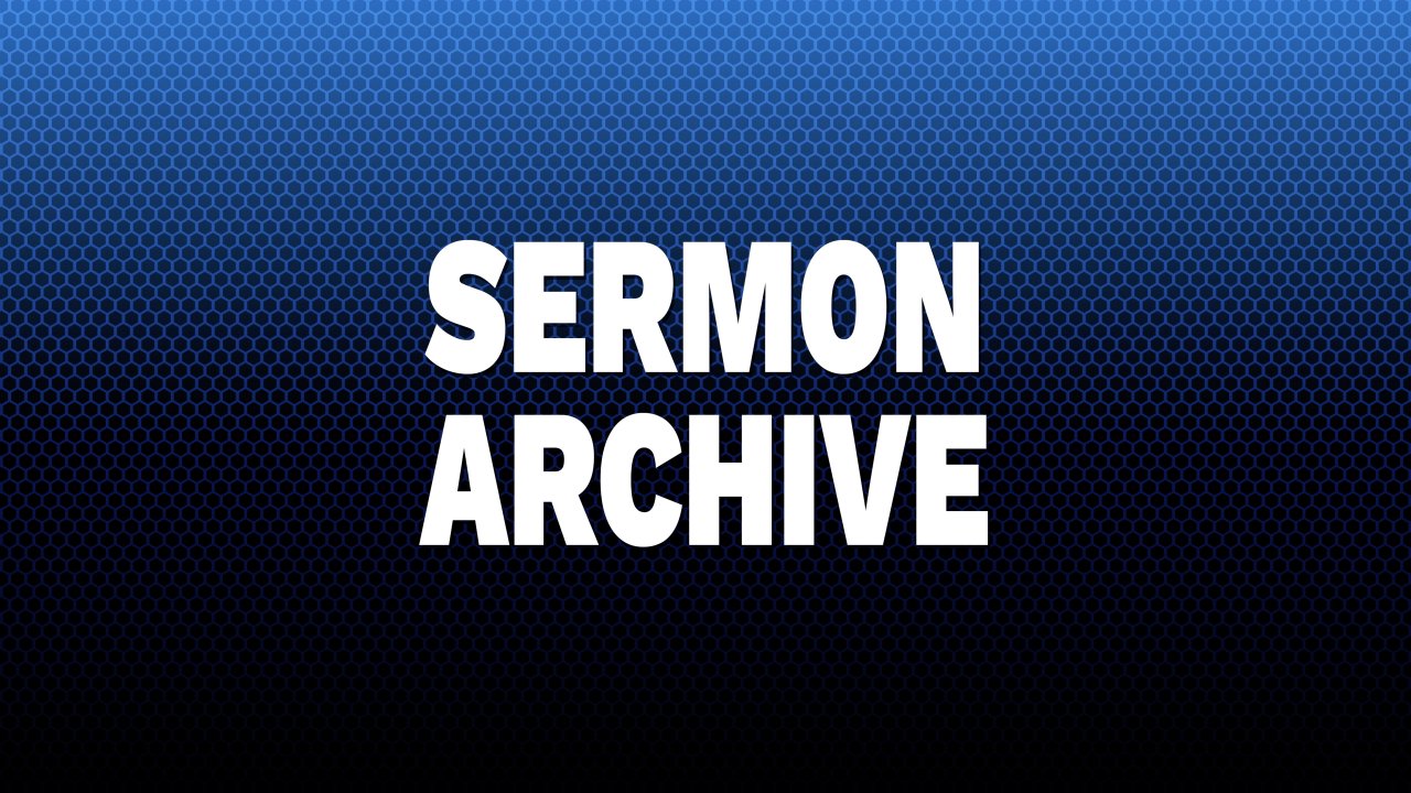 Sermon Archive - Crossroads Methodist Church