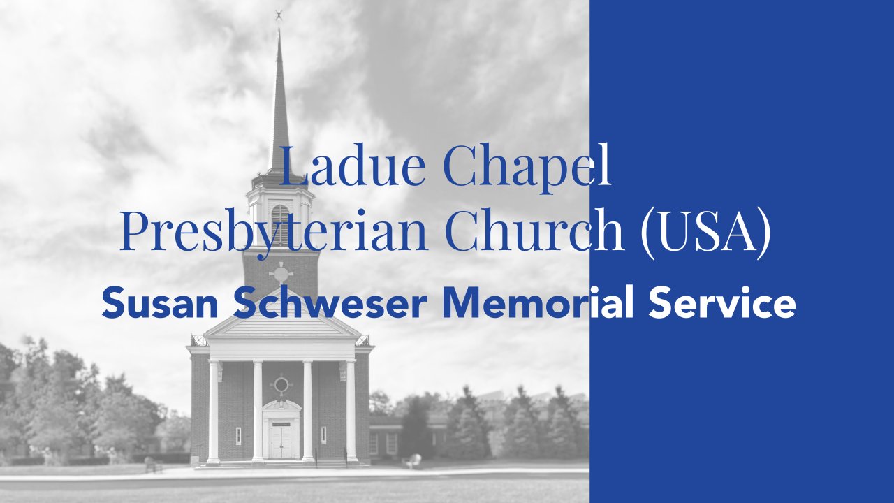 Susan Schweser Memorial Service - Ladue Chapel Presbyterian Church