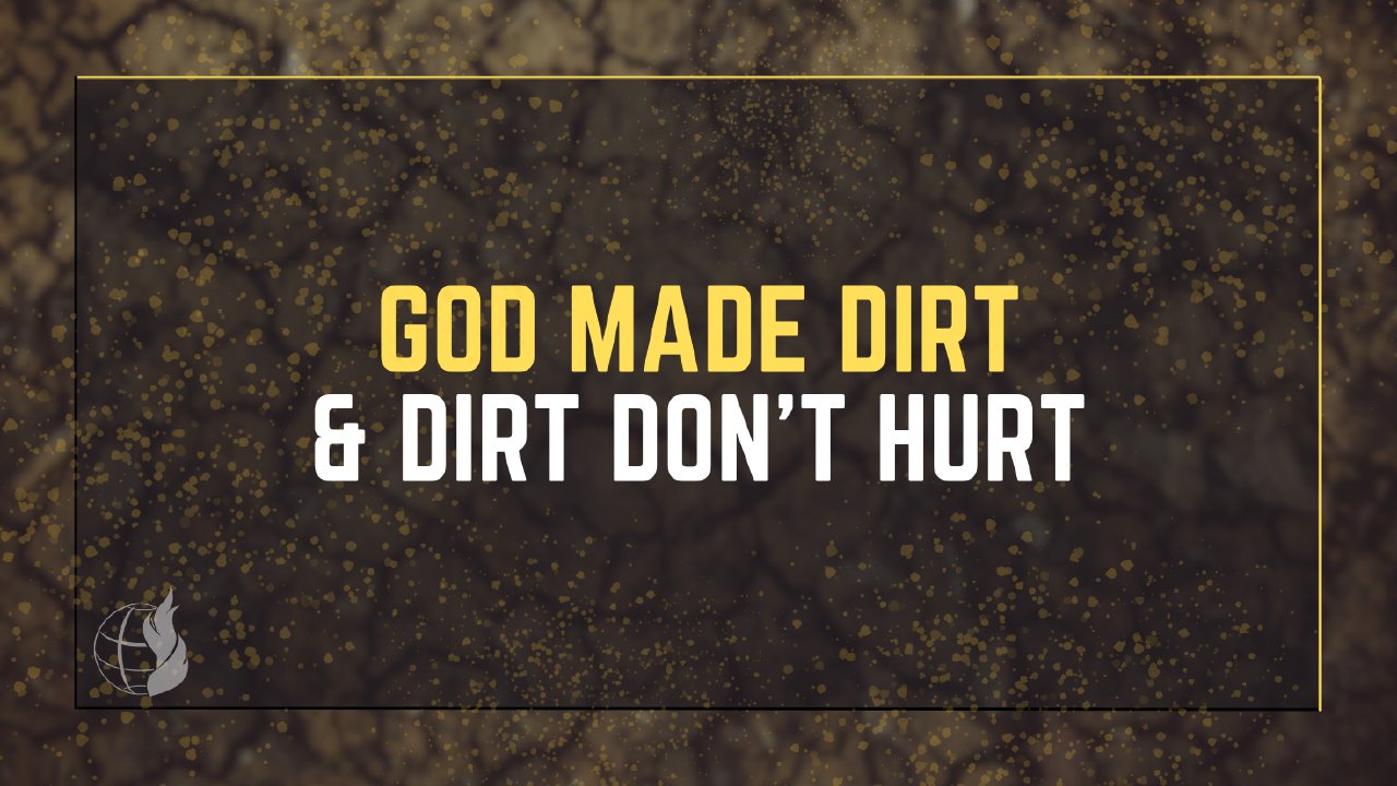 God Made Dirt & Dirt Don't Hurt - Destiny Christian Church