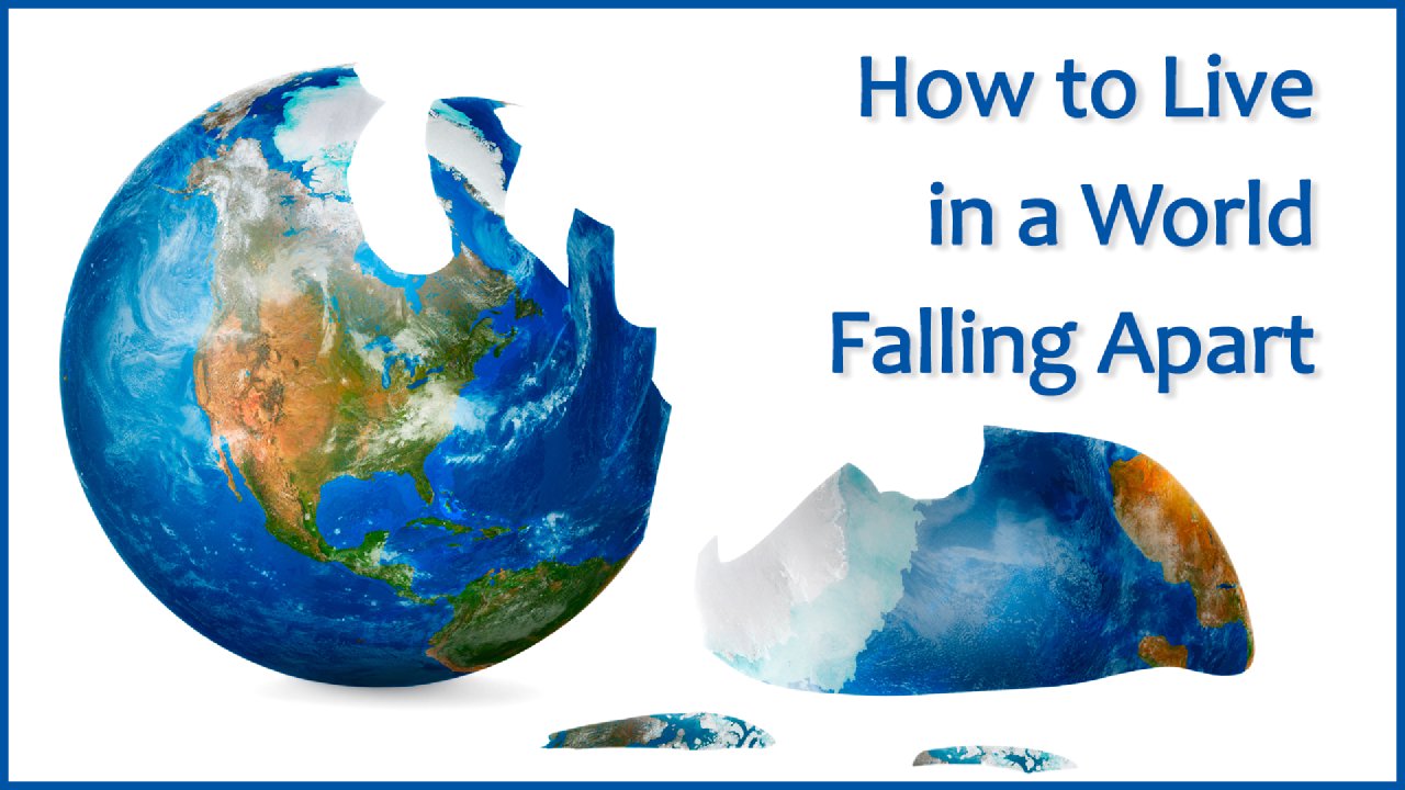 How to Live in a World Falling Apart - Derek Prince Ministries