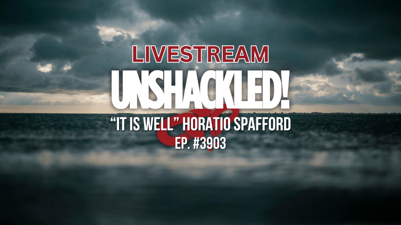 "It Is Well" Horatio Spafford (Episode #3903) - Unshackled