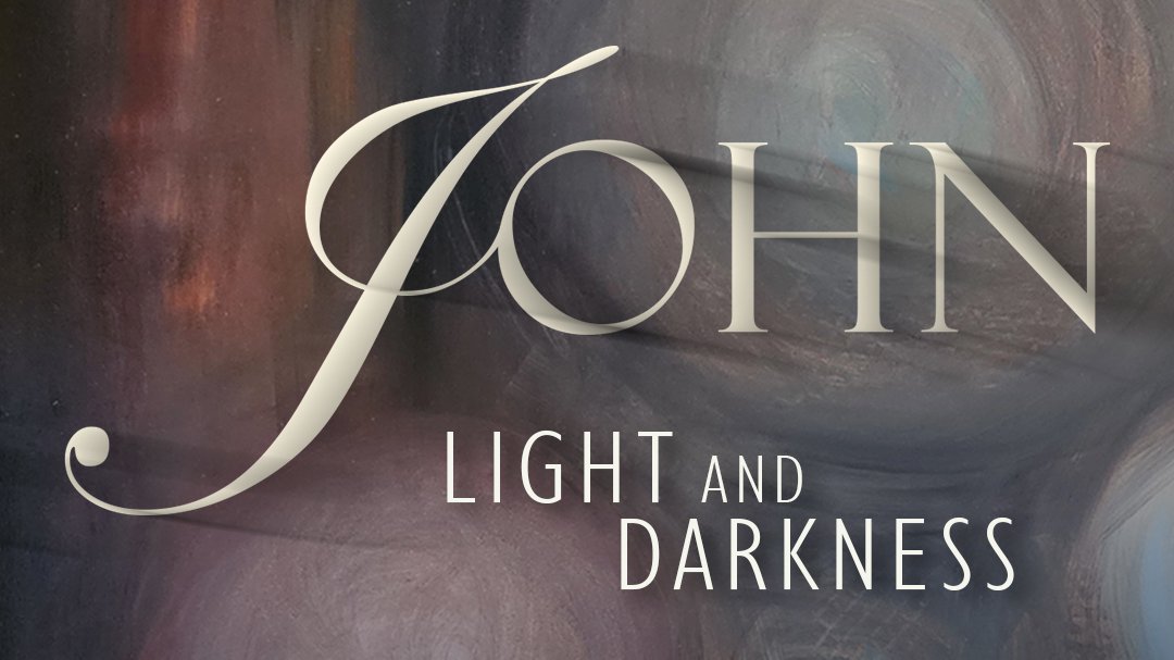 John: Light and Darkness - ClearView Community Church