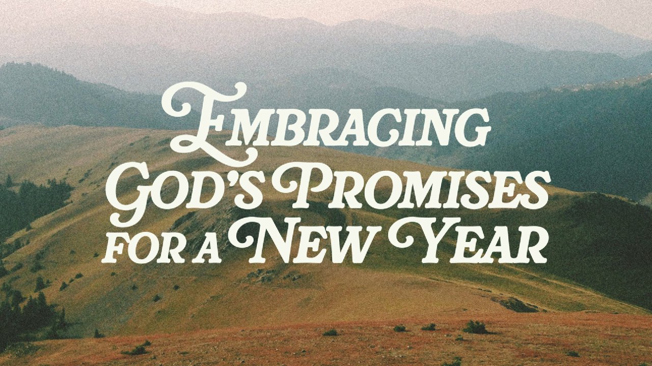 Embracing God's Promises for a New Year - Grace Creek Church