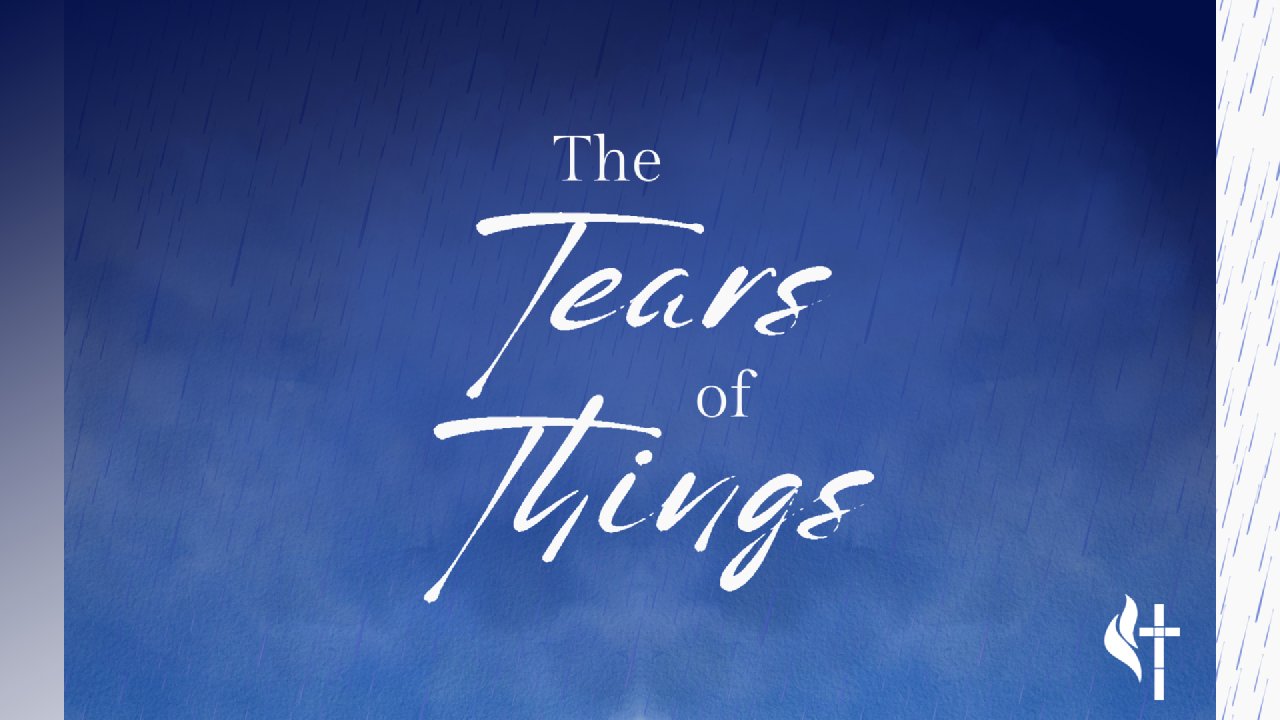 The Tears of Things - FUMC Boerne
