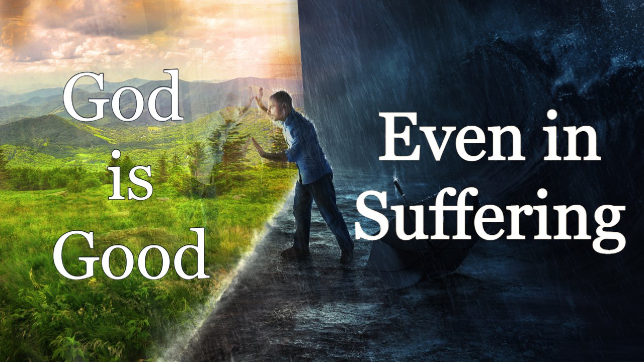 God is Good, Even in Suffering - Word By Mail