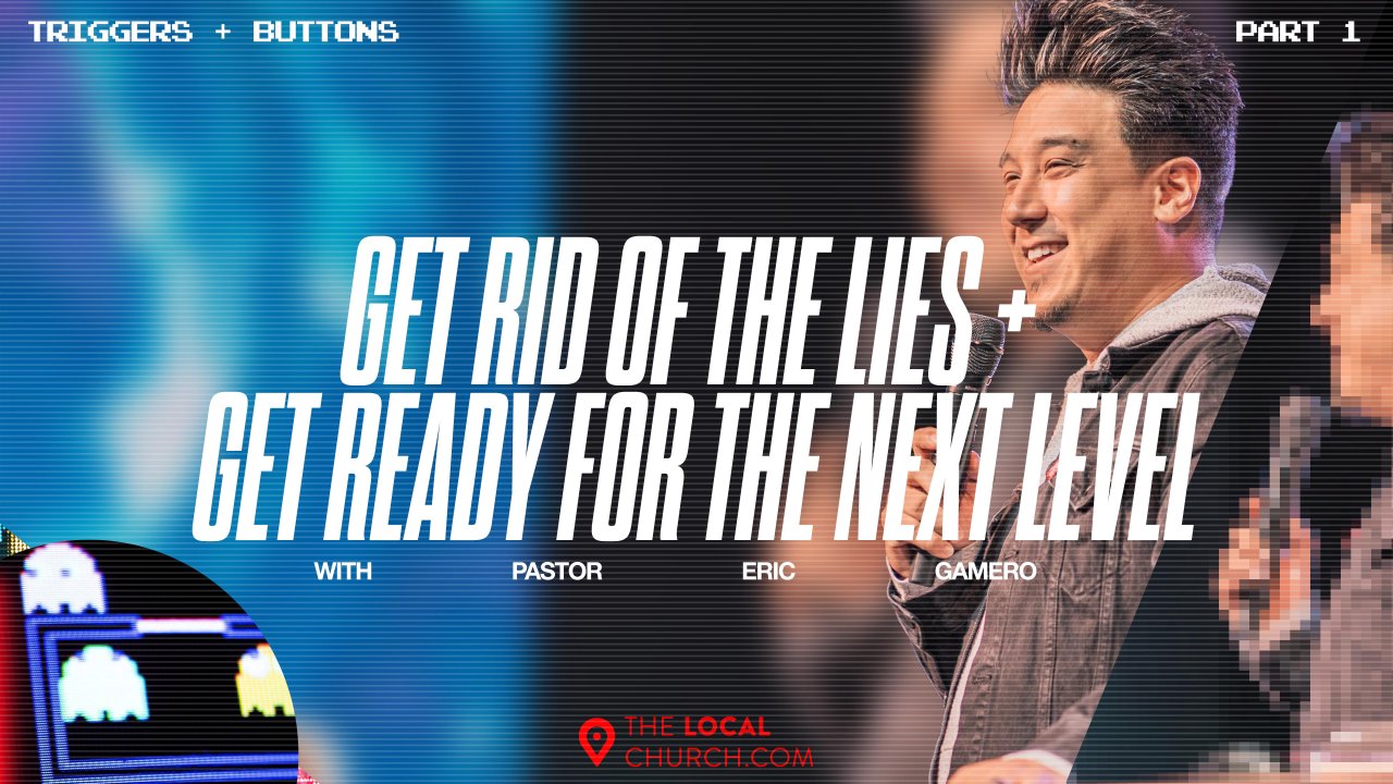 Get Rid of the Lies and Get Ready for the Next Level - The Local Church