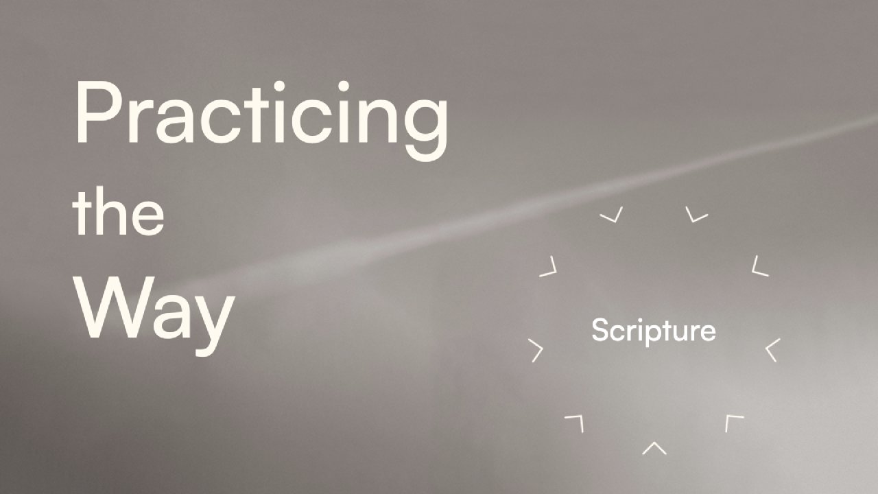 Practicing the Way - Scripture - Life Community Church