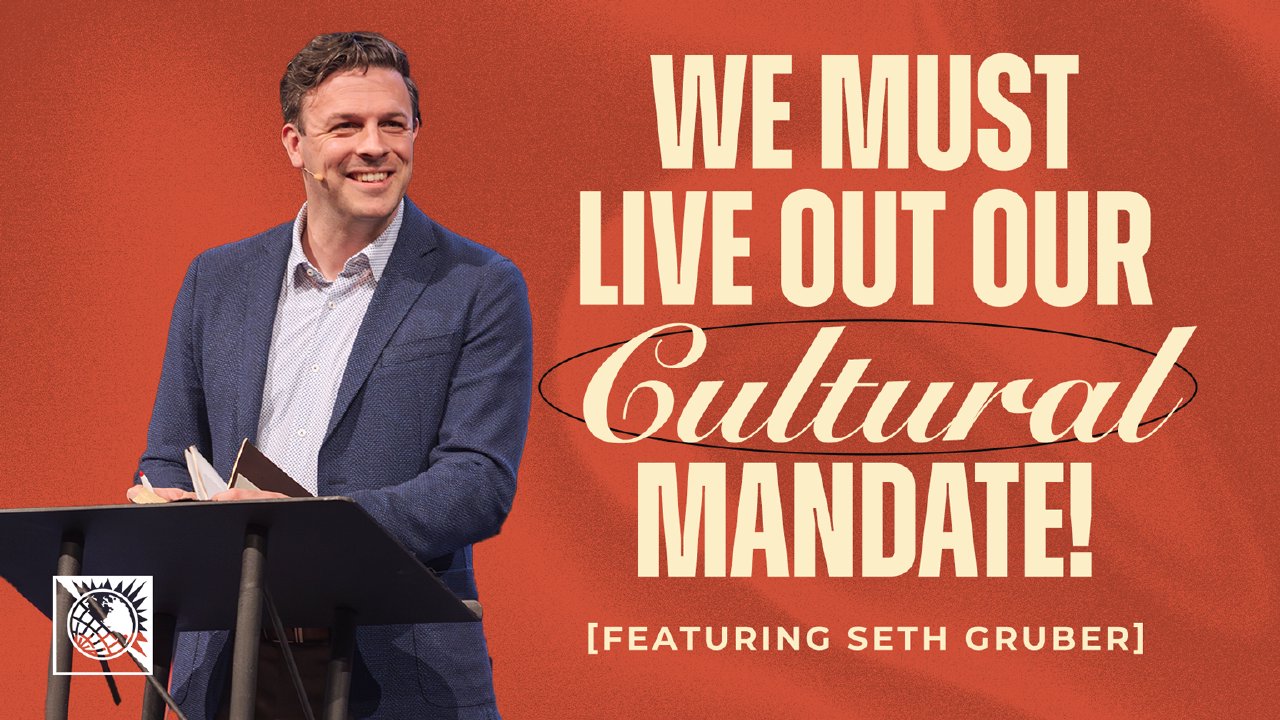 We Must Live Out Our Cultural Mandate! - World Outreach Church