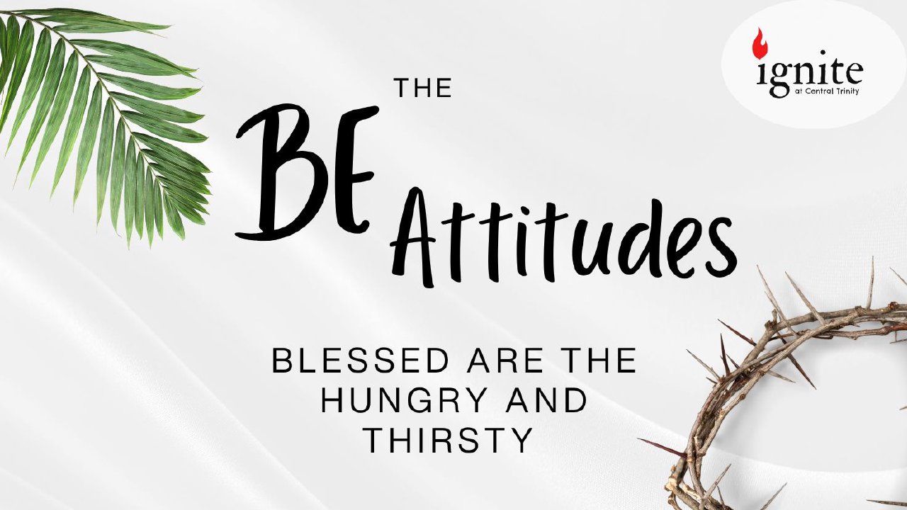 Blessed Are the Hungry and Thirsty - Central Trinity UMC