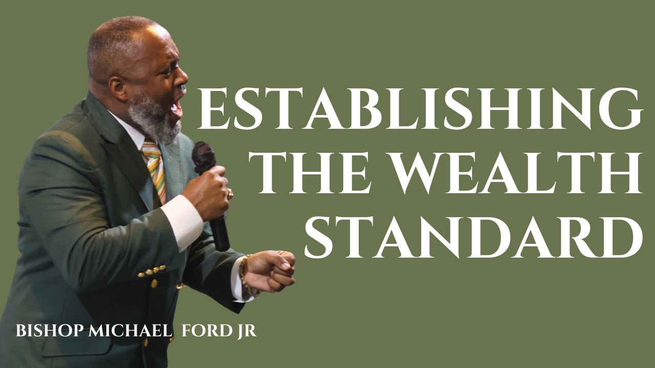 Establishing The Wealth Standard - Christ Temple Christian Life Center