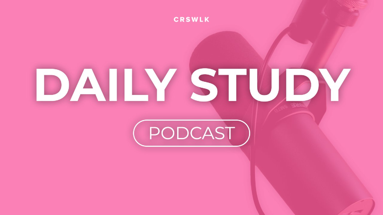 Daily Study Podcast - CROSSWALK